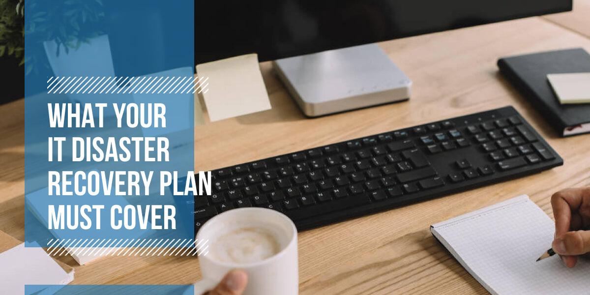 5 Things Your IT Disaster Recovery Plan Must Cover | Dorks Delivered